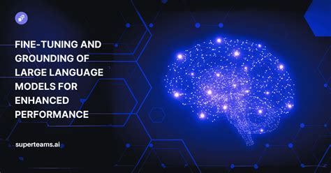 Fine Tuning And Grounding Of Large Language Models For Enhanced