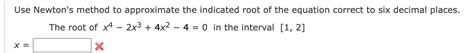 Solved Use Newtons Method To Approximate The Indicated Root