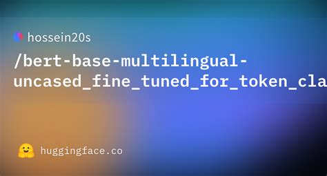 Hossein S Bert Base Multilingual Uncased Fine Tuned For Token Classiciation Hugging Face
