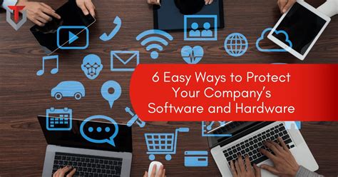 6 Easy Ways To Protect Your Companys Software And Hardware