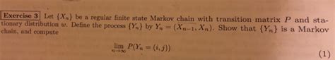 solved exercise 3 let xn} be a regular finite state markov