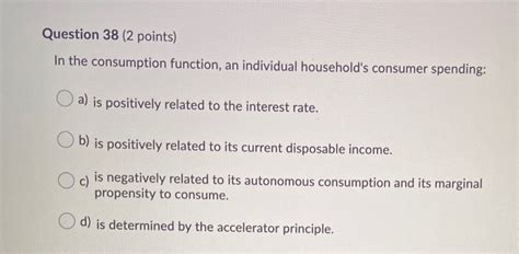 solved question 38 2 points in the consumption function