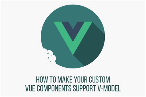 How To Make Your Custom Vue Components Support V Model By Taha Shashtari Medium