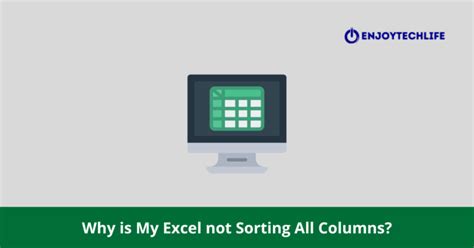 Learn Why Your Microsoft Excel Not Sorting All Columns Duly Enjoytechlife