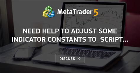 Need Help To Adjust Some Indicator Constants To Script Indices Expert Advisors And