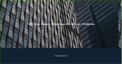 Troubleshooting GPO Sync Issues How To Resolve Out Of Sync Problems