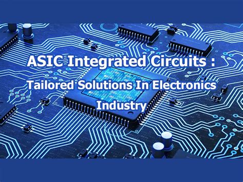 Asic Integrated Circuit Tailored Solutions In Electronics Industry Ibe Electronics