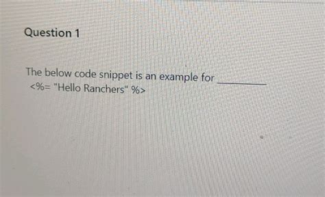 Question 1 The Below Code Snippet Is An Studyx