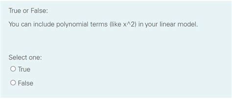 Solved True Or False You Can Include Polynomial Terms Like Chegg Com