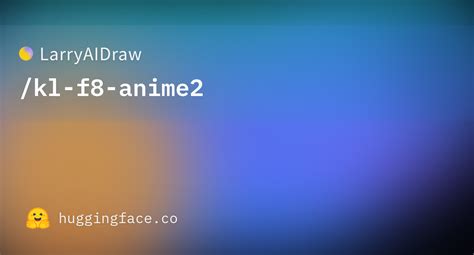 Kl F8 Anime2 Ckpt · Larryaidraw Kl F8 Anime2 At Main