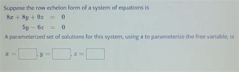 Solved Suppose The Row Echelon Form Of A System Of Equations Chegg Com