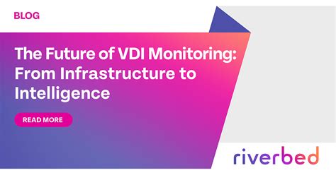 The Future Of VDI Monitoring From Infrastructure To Intelligence Riverbed