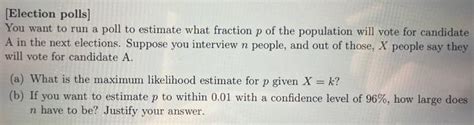 Solved [election Polls] You Want To Run A Poll To Estimate