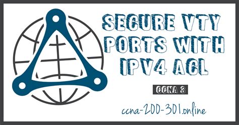 Secure Vty Ports With A Standard Ipv4 Acl Ccna 200 301