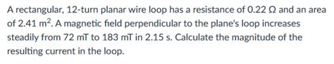 solved a rectangular 12 turn planar wire loop has a