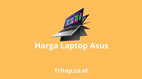 Harga Laptop Asus Kegunaannya Tritop
