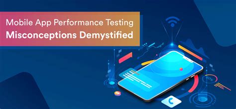 Mobile App Performance Testing Misconceptions Demystified