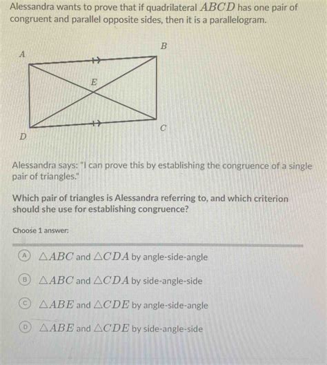 Solved Alessandra Wants To Prove That If Quadrilateral Abcd Has One Pair Of Congruent And