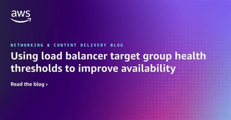 Using Load Balancer Target Group Health Thresholds To Improve
