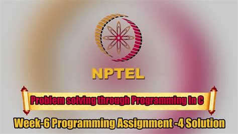 Problem Solving Through Programming In C Week 6 Programming Assignment 4 Solution Youtube