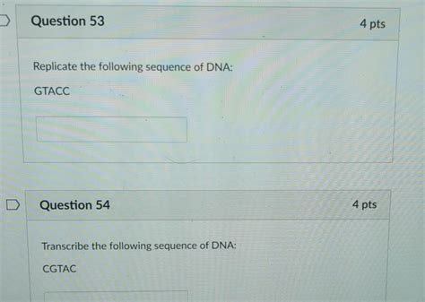 Solved Replicate The Following Sequence Of Dna Gtacc