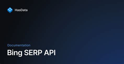 Bing Serp Api Hasdata Documentation