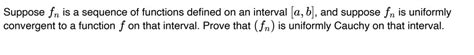 suppose fn is a sequence of functions defined on an interval [a b