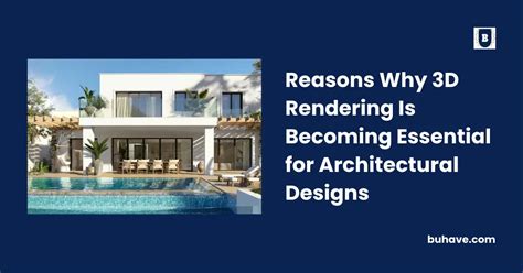 reasons why 3d rendering is becoming essential for architectural