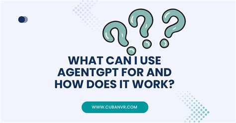 What Can I Use AgentGPT For And How Does It Work Cuban VR