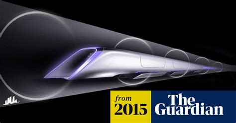 Elon Musk Commits To Building A Hyperloop Transport System Test Track Elon Musk The Guardian
