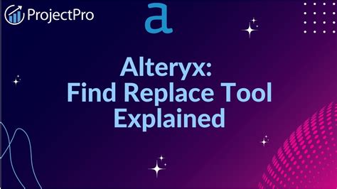 What Is The Use Of Find Replace Tool In Alteryx Youtube