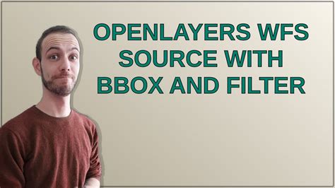 gis openlayers wfs source with bbox and filter youtube