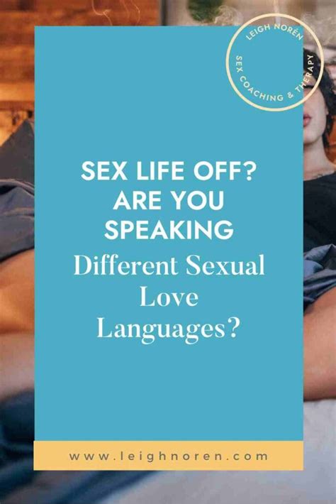 Sex Life Off Are You Speaking Different Sexual Love Languages Leigh Norén