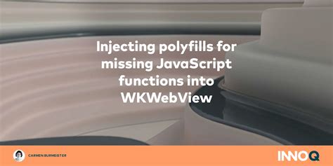 Injecting Polyfills For Missing Javascript Functions Into Wkwebview Innoq