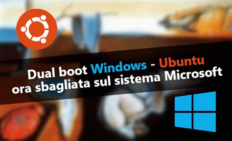 Dual Boot Windows Ubuntu Correggere Ora Sbagliata Su Windows TecnoW