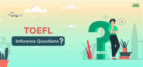 Toefl Inference Questions Tips Examples And Strategies Geeksforgeeks