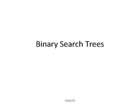Binary Search Trees Comp 550 Binary Trees Recursive