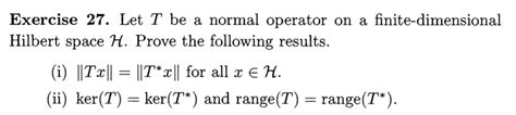 Solved Exercise Let T Be A Normal Operator On A Chegg Com
