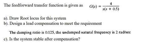 Solved The Feedforward Transfer Function Is Given As Chegg Com