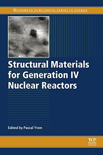 Structural Materials For Generation Iv Nuclear Reactors Woodhead Publishing Series In Energy