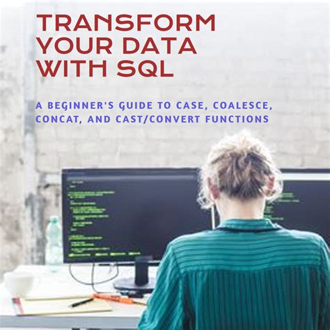 Transform Your Data With These 4 Powerful Sql Functions A Beginners