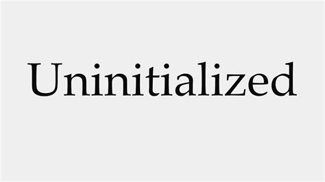 How To Pronounce Uninitialized Youtube