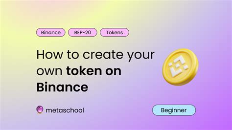 Create Your Own Token On Binance Metaschool