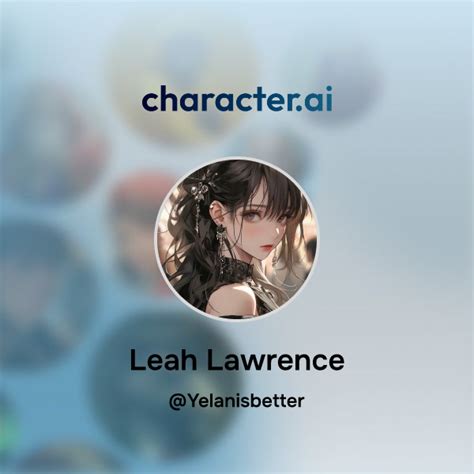 Chat With Leah Lawrence Character Ai Ai Chat Reimagined Your Words