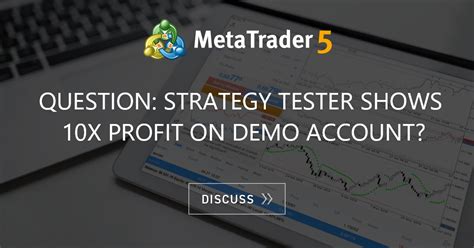 Question Strategy Tester Shows 10x Profit On Demo Account Profitable Trading Strategies