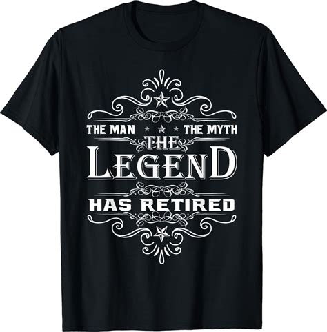 Retirement T Shirt The Man The Myth The Legend Has Retired T Shirt