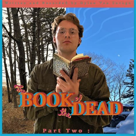 Stream Dylan Van Savage Listen To The Book Of The Dead Part Two