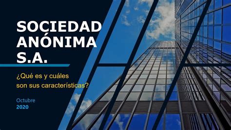 ¿qué Es Una Sociedad Anónima Y Cuáles Son Sus Características Youtube