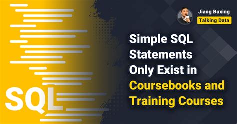 Simple Sql Statements Only Exist In Coursebooks And Training Courses