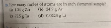 Solved How Many Moles Of Atoms Are In Each Elemental Sample Chegg Com